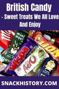 British Candy - Sweet Treats We All Love And Enjoy - Snack History