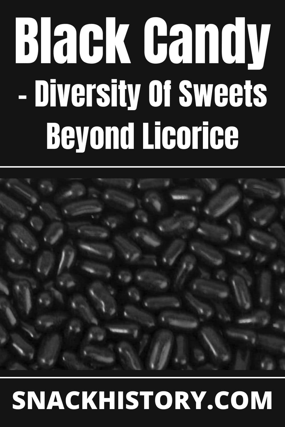 Black Candy - Diversity Of Sweets Beyond Licorice - Snack History