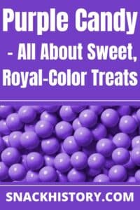 Purple Candy - All About Sweet, Royal-Color Treats - Snack History